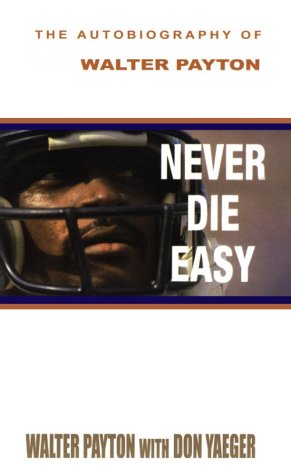 Amazon.com: Never Die Easy: The Autobiography of Walter Payton ...