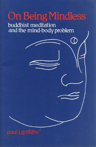 On Being Mindless: Buddhist Meditation and the Mind-Body Problem ...