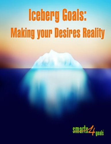 ICEBERG Goals: Making your Desires Reality - Kindle edition by Chadwick ...