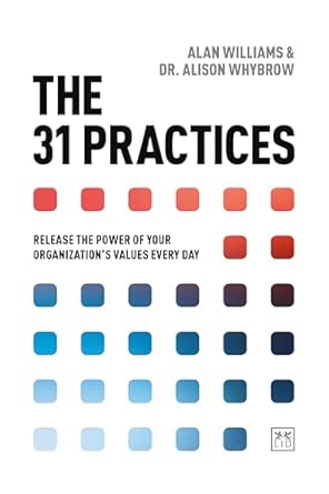 The 31 Practices: Release the power of your organisation's values every ...