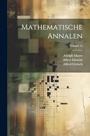 Mathematische Annalen; Volume 15: Einstein, Albert, Clebsch, Alfred ...