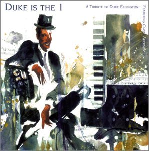 Carol Akerson - Duke is the 1 - A Tribute to Duke Ellington Featuring ...
