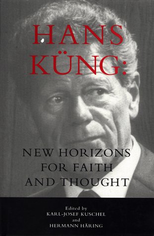 Hans Kung: New Horizons for Faith and Thought: Kuschel, Karl-Josef ...