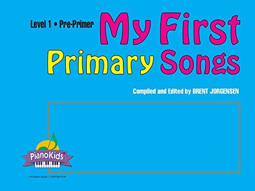 My First Primary Songs - Level 1 Pre-Primer: Brent Jorgensen ...