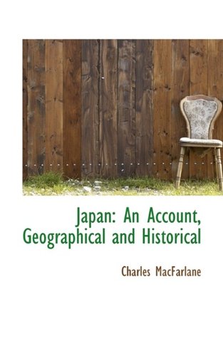 Japan: An Account, Geographical and Historical: MacFarlane, Charles ...