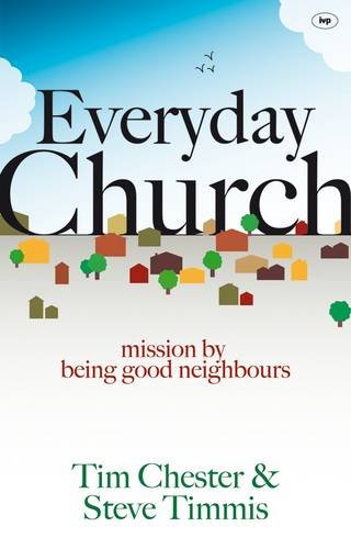 Everyday Church: Mission by Being Good Neighbours: Tim Chester ...