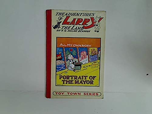 The Adventures of Larry the Lamb. Portrait of the Mayor.: S.G. Hulme ...