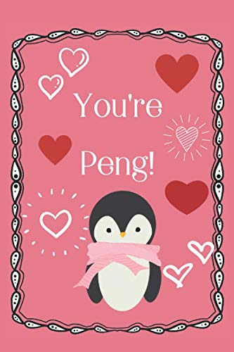 You're Peng!: Lined Journal Notebook, Fun Gift for Loved One, Valentine ...