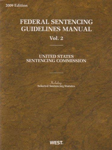 Federal Sentencing Guidelines Manual 2009: United States Sentencing ...