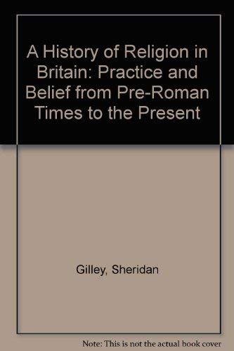 A History of Religion in Britain: Practice and Belief from Pre-Roman ...
