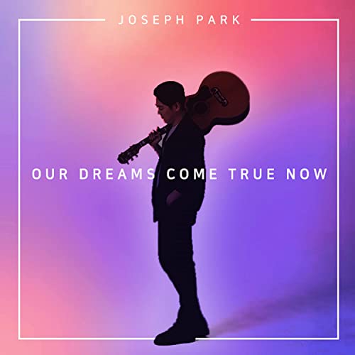 Écouter Our Dreams Come True Now par Joseph Park sur Amazon Music Unlimited