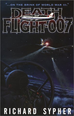 Death of Flight 007: Sypher, Richard: 9781891098055: Amazon.com: Books