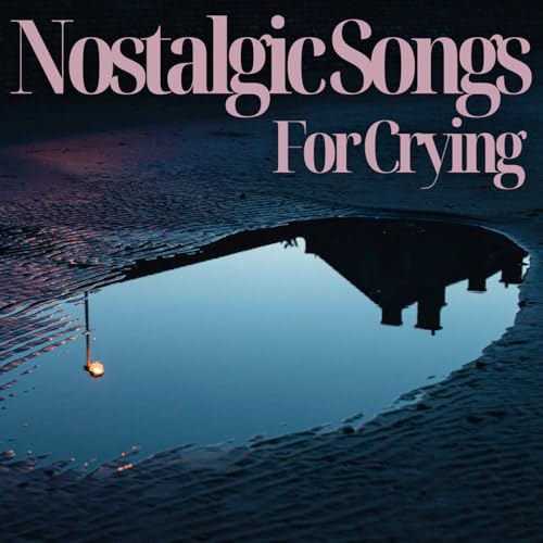 Play Nostalgic Songs For Crying by VARIOUS ARTISTS on Amazon Music ...