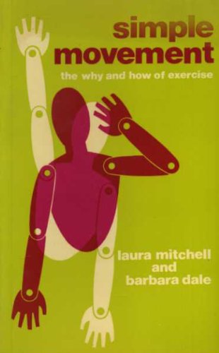 Simple Movement: The Why and How of Exercise: Mitchell, Laura ...