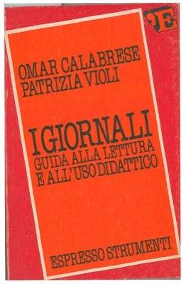 I giornali. Guida alla lettura e all' uso didattico. : CALABRESE Omar ...
