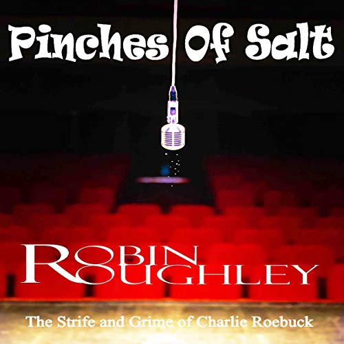 Pinches of Salt: The Strife and Grime of Charlie Roebuck (Audio ...