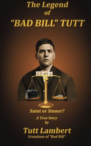 The Legend of "Bad Bill" Tutt: Lambert, Tutt: 9780986226861: Amazon.com ...