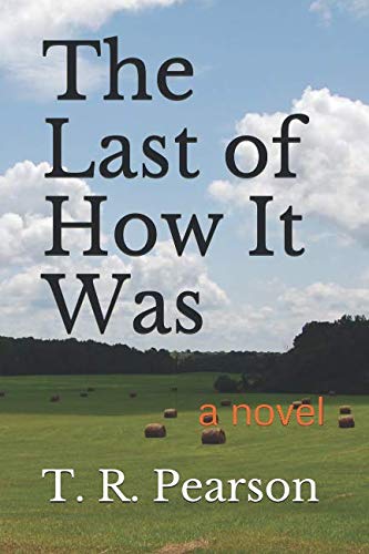 The Last of How It Was: Pearson, T. R.: 9781520404745: Amazon.com: Books