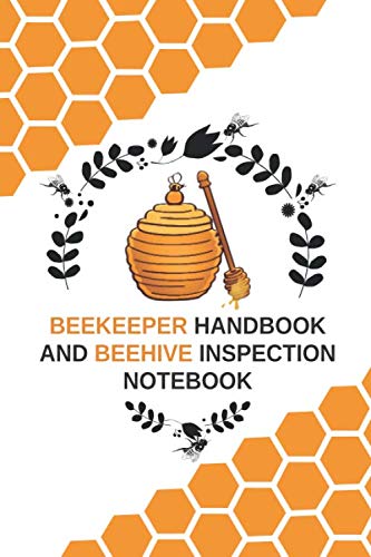Beekeeper Handbook And Beehive Inspection Notebook: Beehive Inspection ...