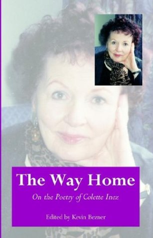 The Way Home: On the Poetry of Colette Inez: Bezner, Kevin, Inez ...