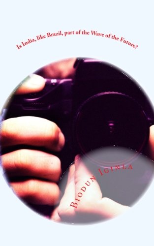 Is India, like Brazil, part of the Wave of the Future?: Iginla, Mr ...