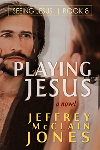 Playing Jesus (Seeing Jesus Book 8) - Kindle edition by Jones, Jeffrey ...