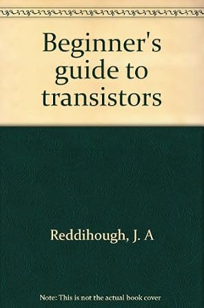 Beginner's guide to transistors: Reddihough, J. A: Amazon.com: Books