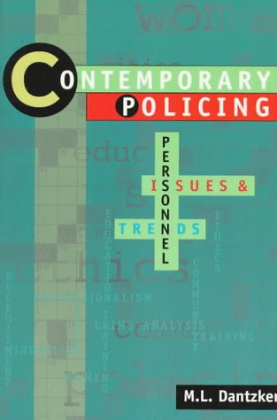 Contemporary Policing: Personnel, Issues & Trends: Dantzker Ph.D, M. L ...