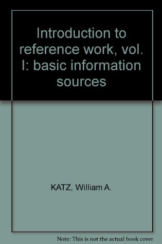 Introduction to Reference Work, Vol. I: Basic Information Sources ...