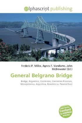 General Belgrano Bridge: Miller, Frederic P.: 9786131640438: Amazon.com ...
