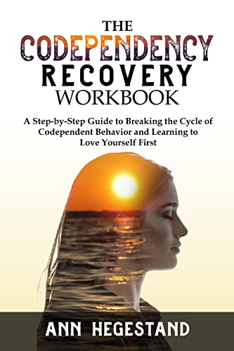 The Codependency Workbook: A Step-by-Step Guide to Breaking the Cycle of Codependent Behavior ...