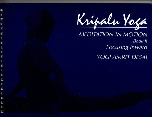 Kripalu Yoga: Meditation-In-Motion Book II, Focusing Inward by Yogi ...