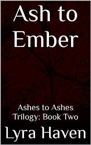 Ash to Ember: Ashes to Ashes Trilogy: Book Two (The Ashes to Ashes ...