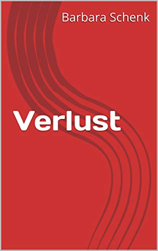 Verlust (German Edition) eBook : Schenk, Barbara: Amazon.co.uk: Kindle ...