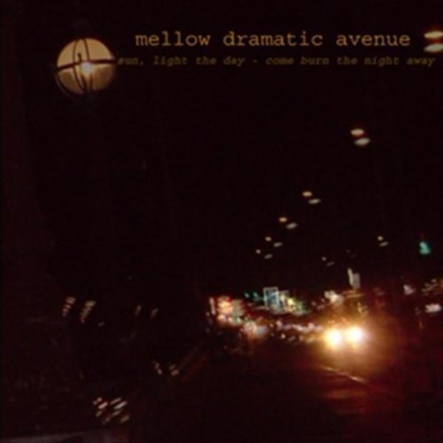 Sun, light the day - come burn the night away by Mellow Dramatic Avenue on Amazon Music - Amazon ...