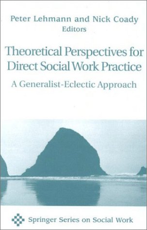 Theoretical Perspectives for Direct Social Work Practice: A Generalist-Eclectic Approach ...