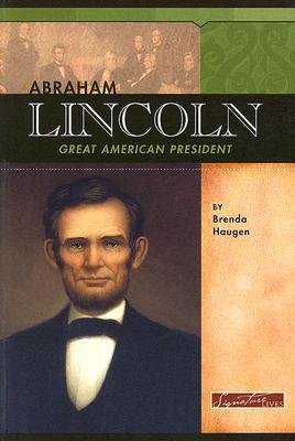 [(Abraham Lincoln: Great American President )] [Author: Brenda Haugen ...