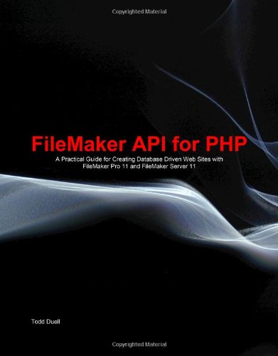 FileMaker API for PHP: Todd Duell: 9780615434681: Amazon.com: Books