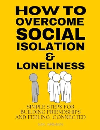 Amazon.com: How to Overcome Social Isolation and Loneliness: Simple ...