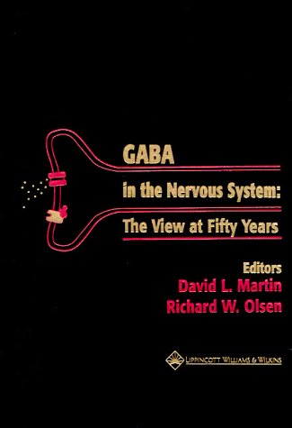 GABA in the Nervous System: The View at Fifty Years: Martin, David L ...