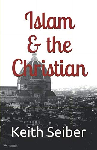 Islam & the Christian: Seiber, Keith M: 9781794547469: Amazon.com: Books