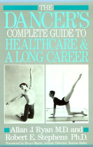 The Dancer's Complete Guide to Healthcare and a Long Career: Ryan ...