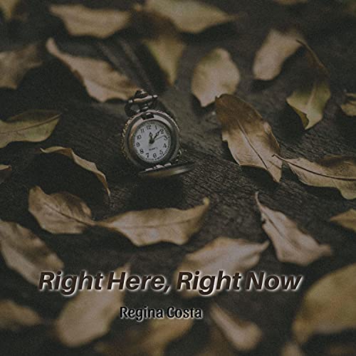 Right Here Right Now by Regina Costa on Prime Music