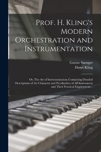 Prof. H. Kling's Modern Orchestration and Instrumentation; or, The art ...