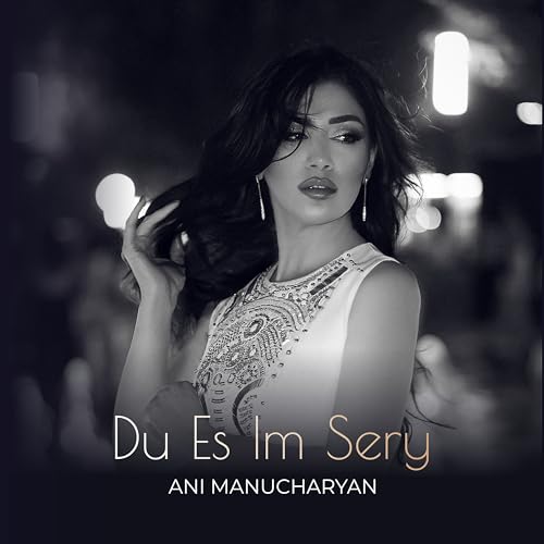 Play Du Es Im Sery by Ani Manucharyan on Amazon Music Unlimited