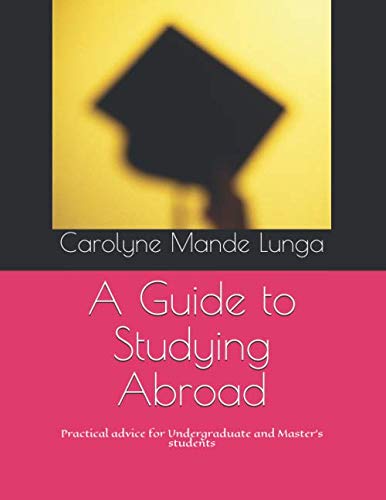 A Guide to Studying Abroad: Practical advice for Undergraduate and ...