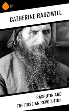 Rasputin and the Russian Revolution (English Edition) eBook : Radziwill ...
