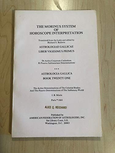 The Morinus System of Horoscope Interpretation ; Astrologiae Gallicae ...