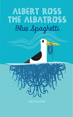 Albert Ross The Albatross: Blue Spaghetti - Kindle edition by Leigh ...