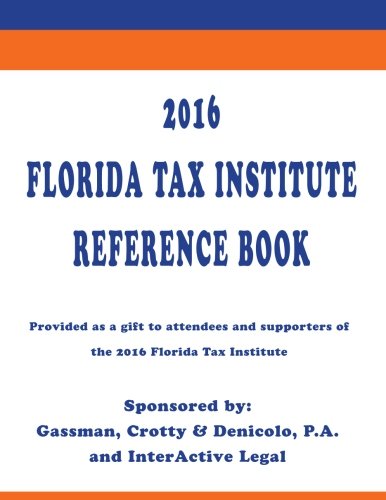 2016 Florida Tax Institute Reference Book: unknown author ...